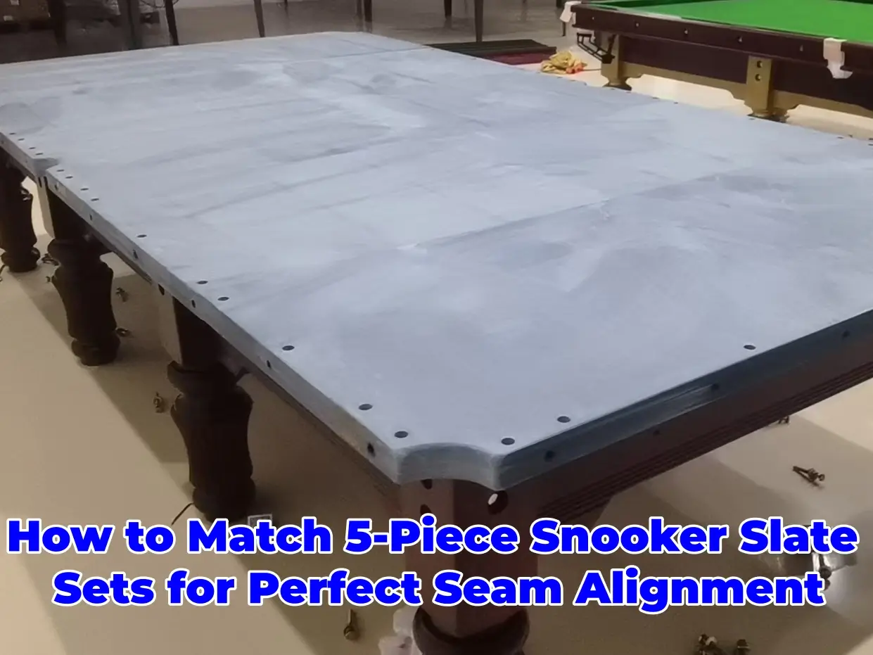 How To Match 5-Piece Snooker Slate Sets For Perfect Seam Alignment ...